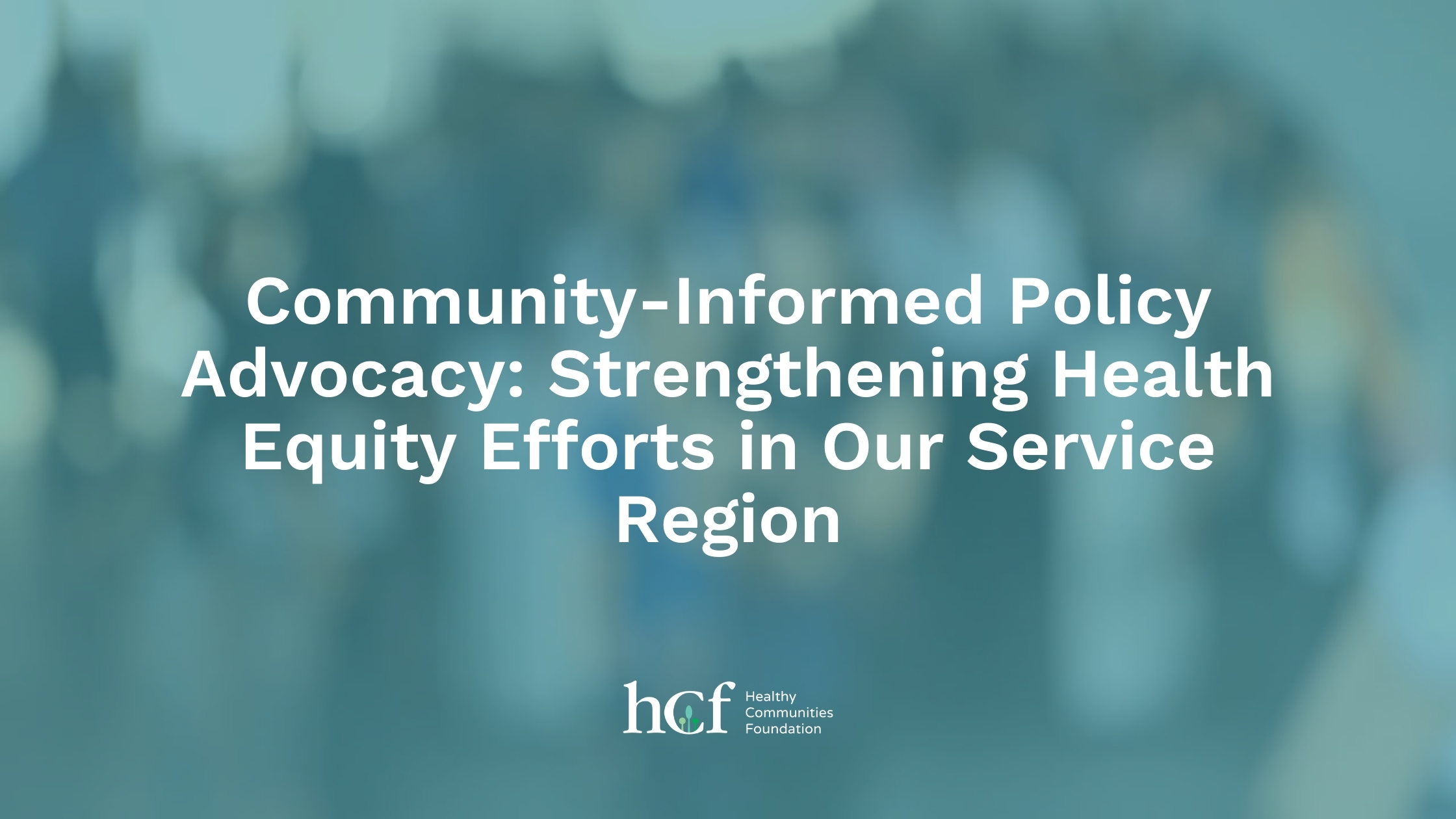 Healthy Communities Foundation | Community-Informed Policy Advocacy ...